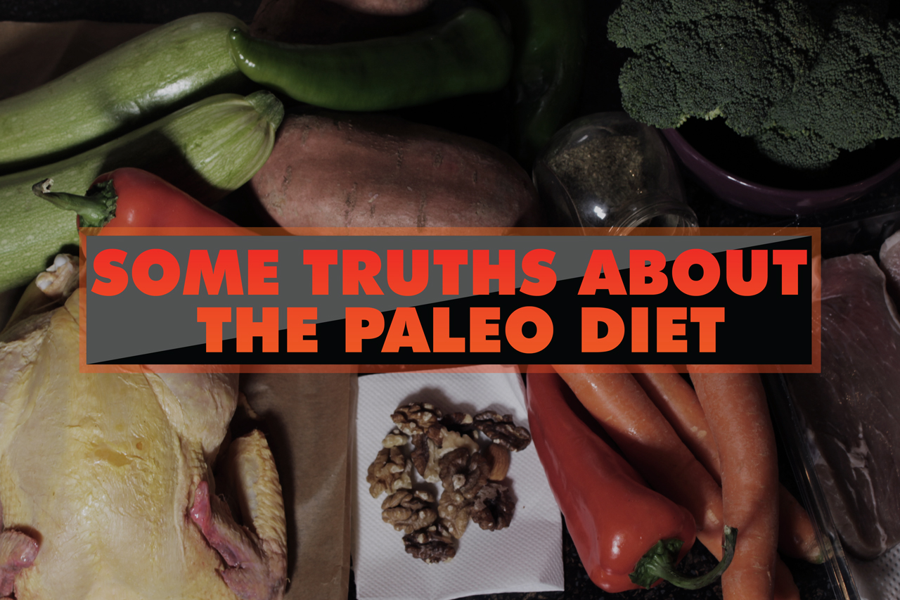SOME TRUTHS ABOUT THE PALEO DIET