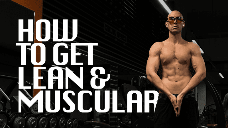 Get Lean and Muscular Part 1. Nutrition